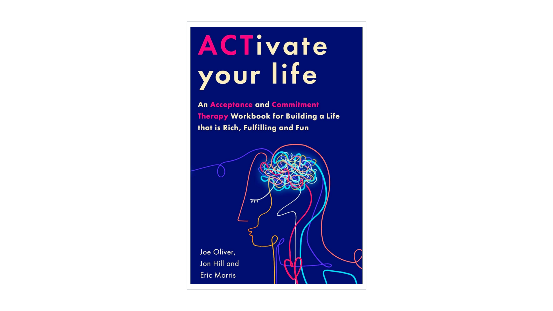 ACTivate your life: An ACT Workbook - Contextual Consulting