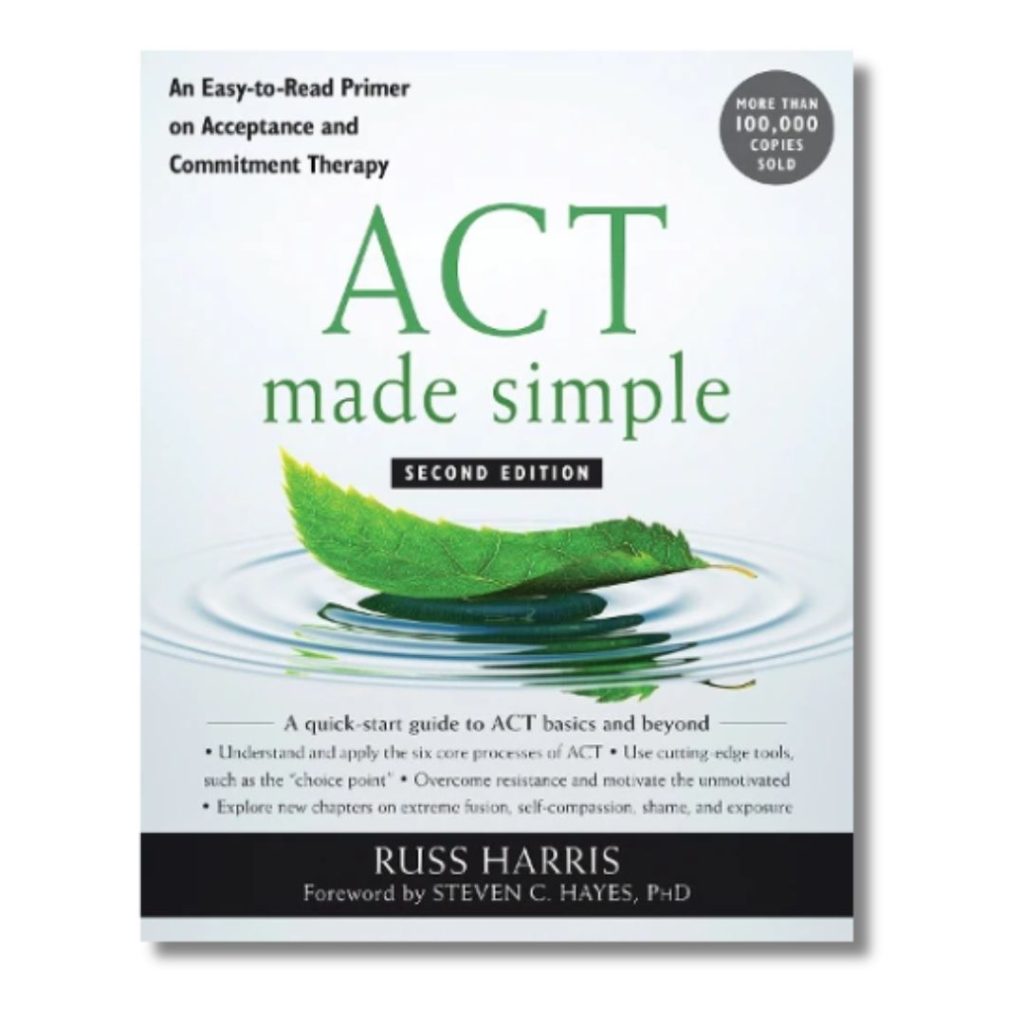 ACT made simple - Russ Harris - Contextual Consulting